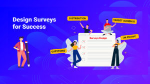 How To Design Surveys for Success [2020] - SurveySensum