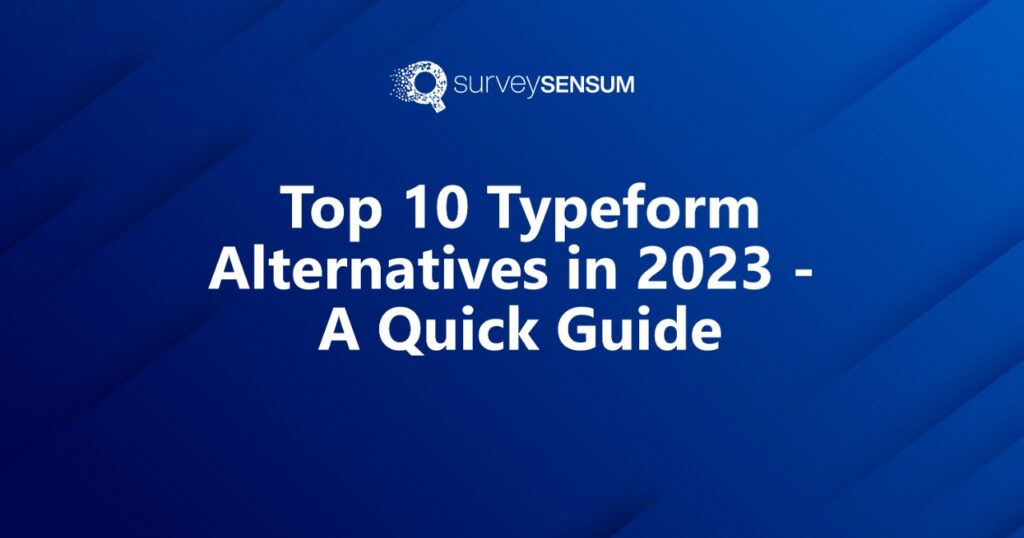 Top 10 Typeform Alternatives in 2024 - A Quick Guide