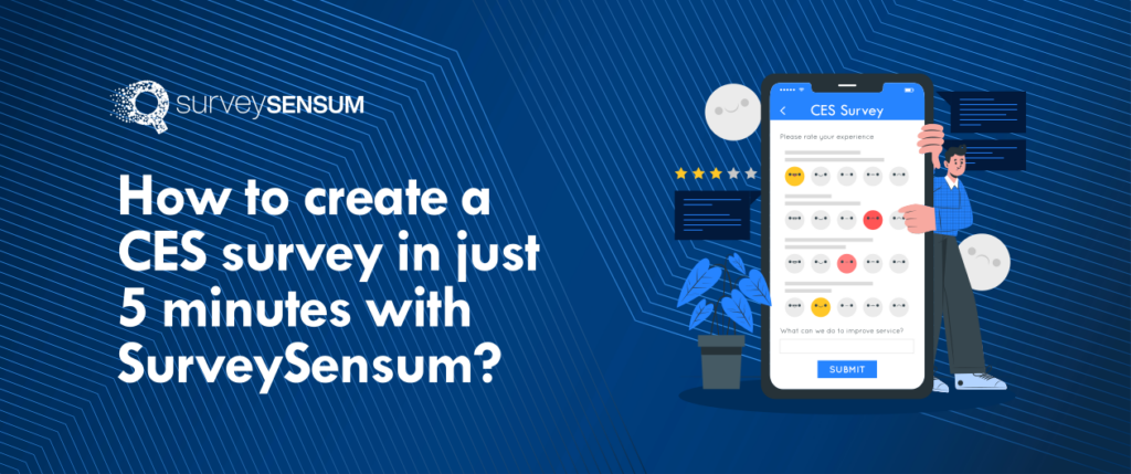 6 Simple steps to create a CES survey | SurveySensum
