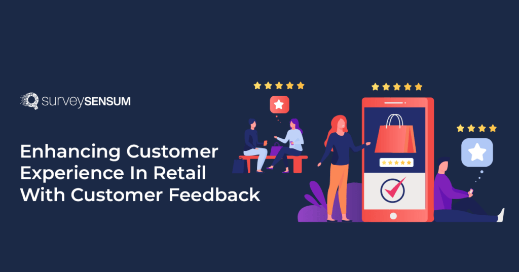 Improving Retail Customer Experience With Customer Feedback