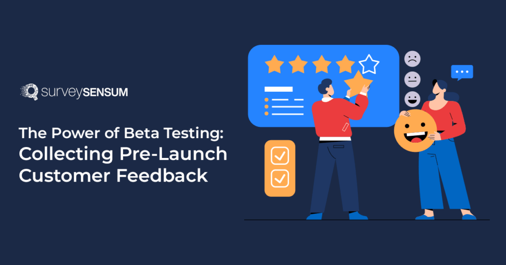 Beta Testing: Collecting Pre-Launch Customer Feedback