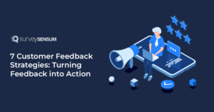 7 strategies to turn customer feedback into action