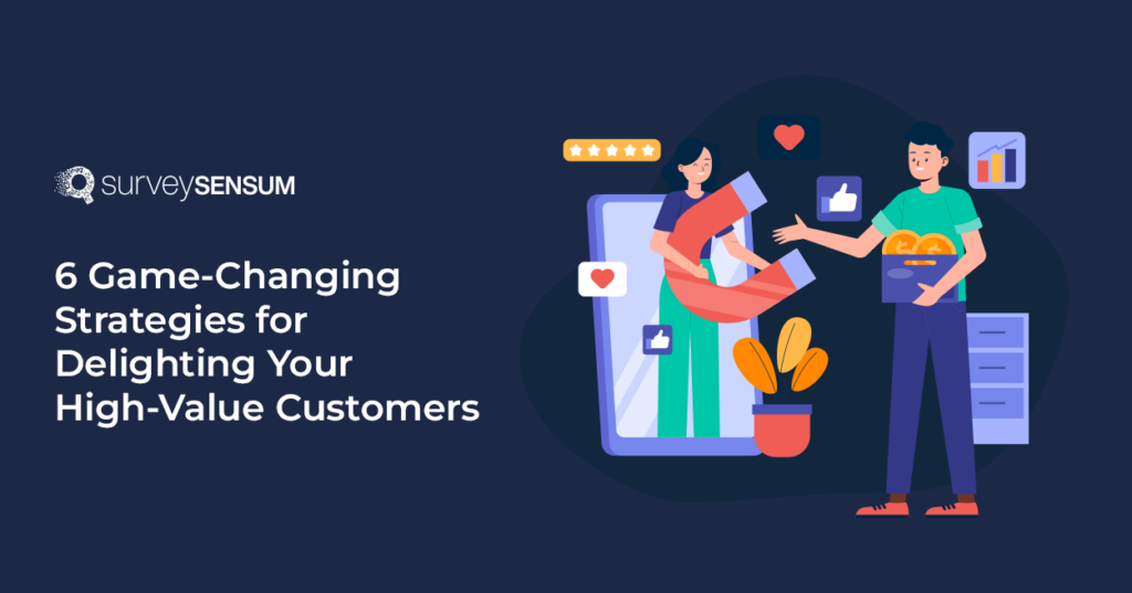 High-Value Customers: 6 Strategies to Keep Them