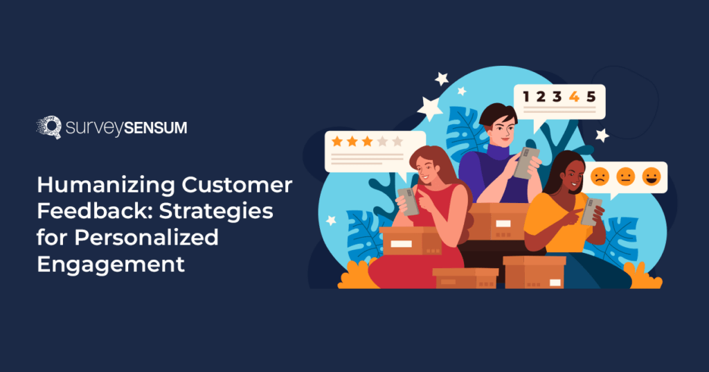 Strategies for Humanizing Customer Feedback