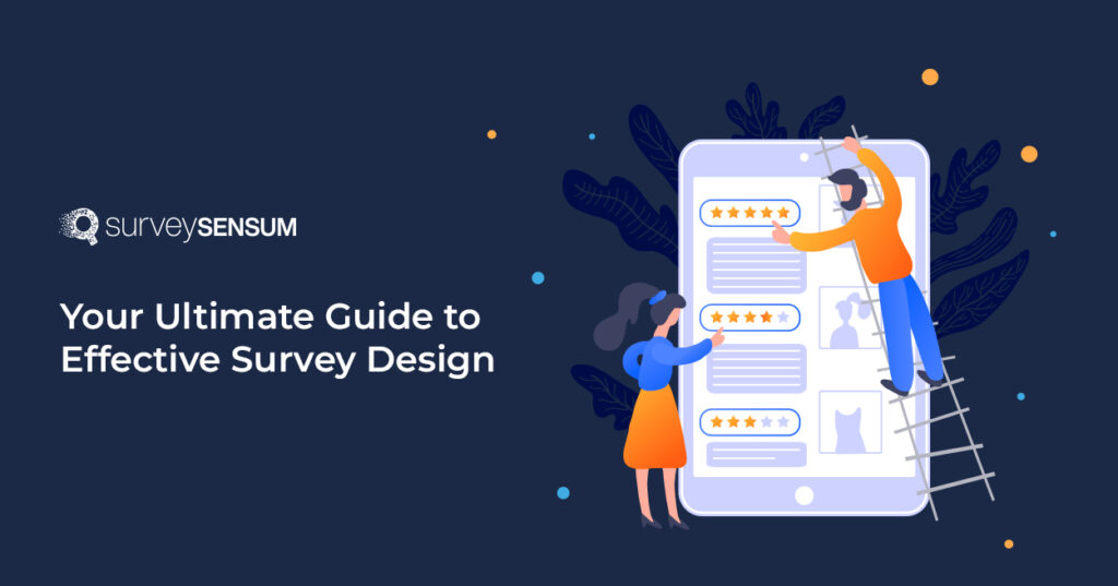 Survey Design: Surveys That Get Real, Actionable Insights!