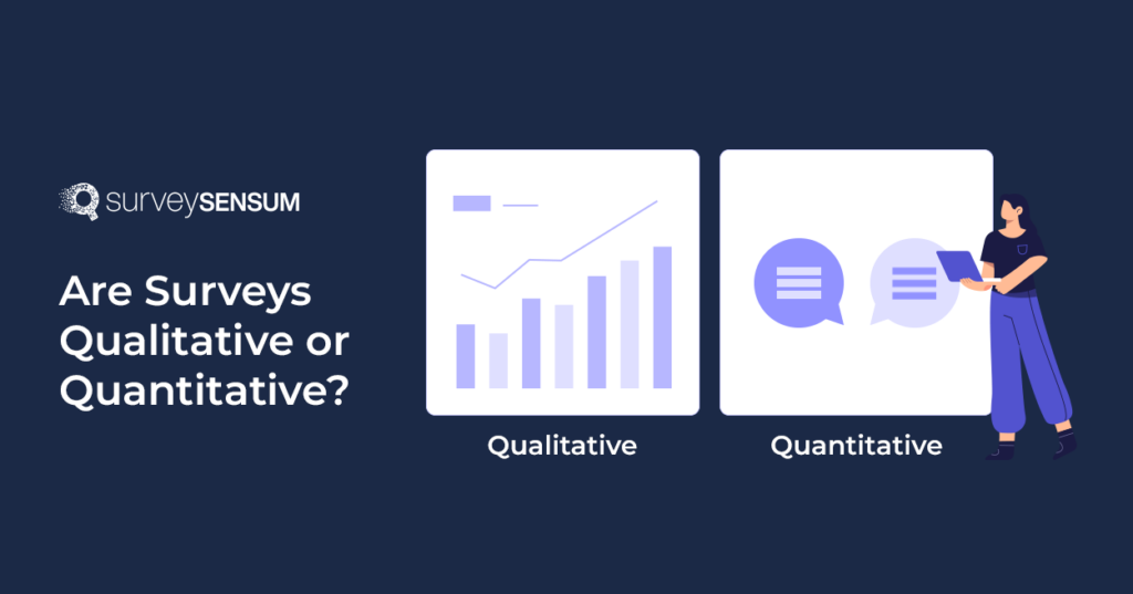 Are Surveys Qualitative or Quantitative? Know Here