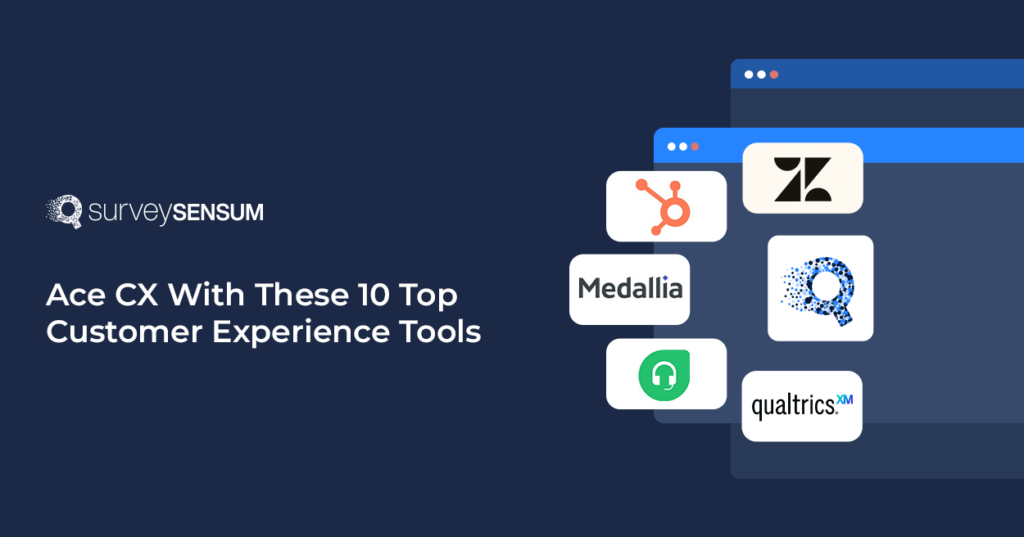 Ace CX With These 10 Top Customer Experience Tools