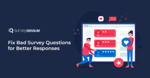 Fix Bad Survey Questions for Better Responses