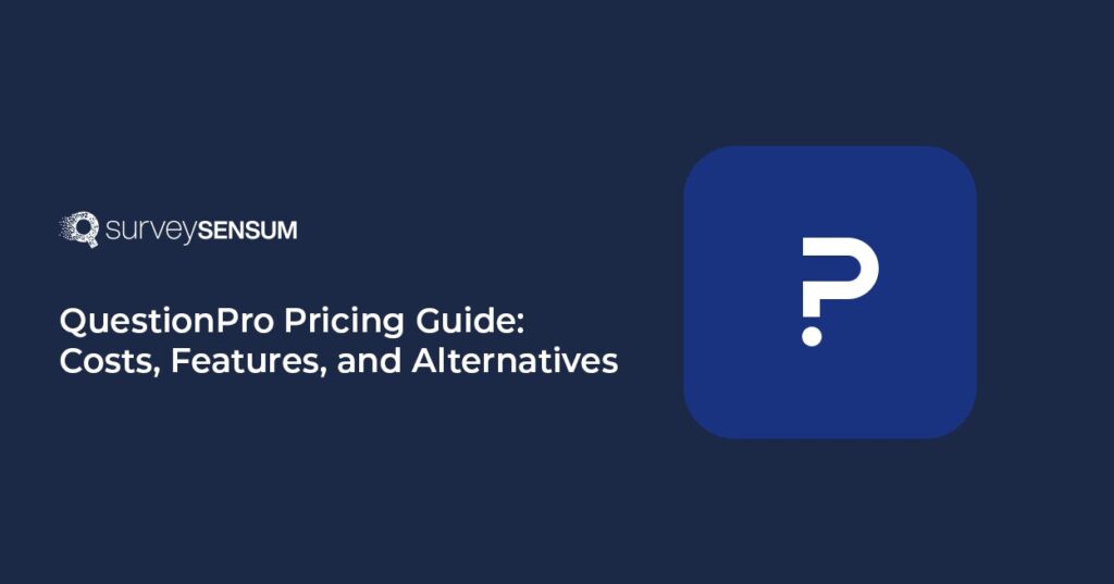 QuestionPro Pricing Guide: Costs, Features, and Alternatives