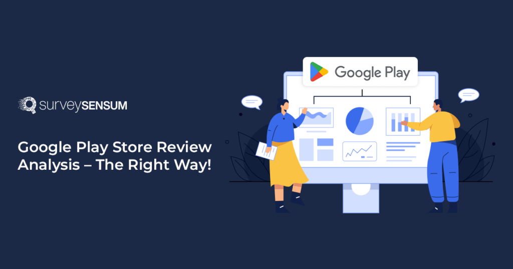 Google Play Store Review Analysis – The Right Way!